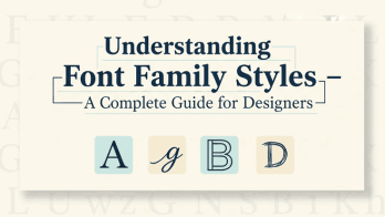Understanding Font Family Styles: A Complete Guide